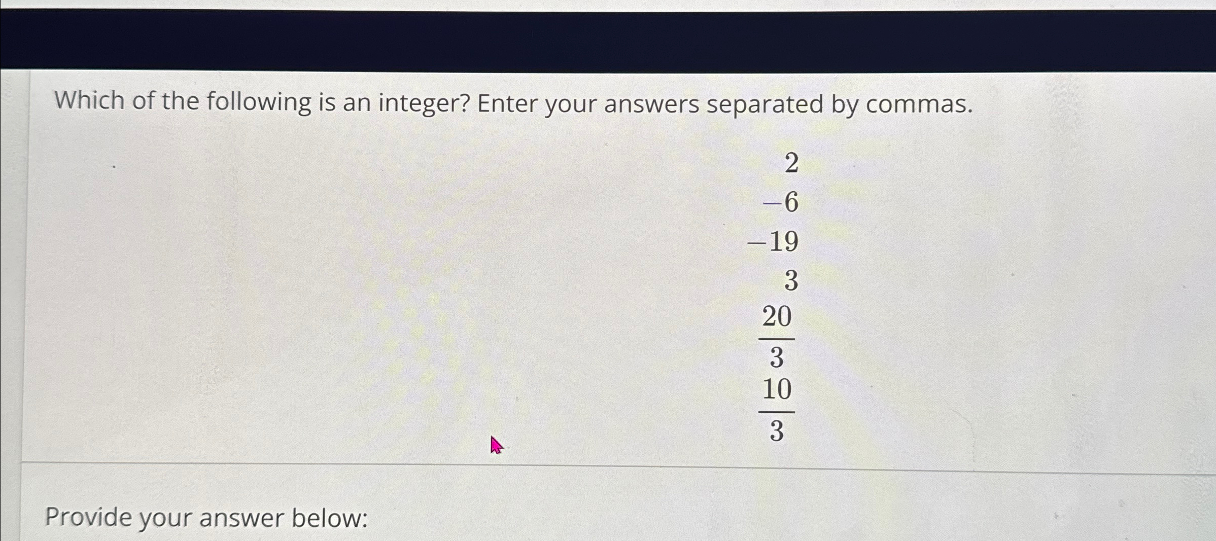 Solved Which of the following is an integer? Enter your | Chegg.com