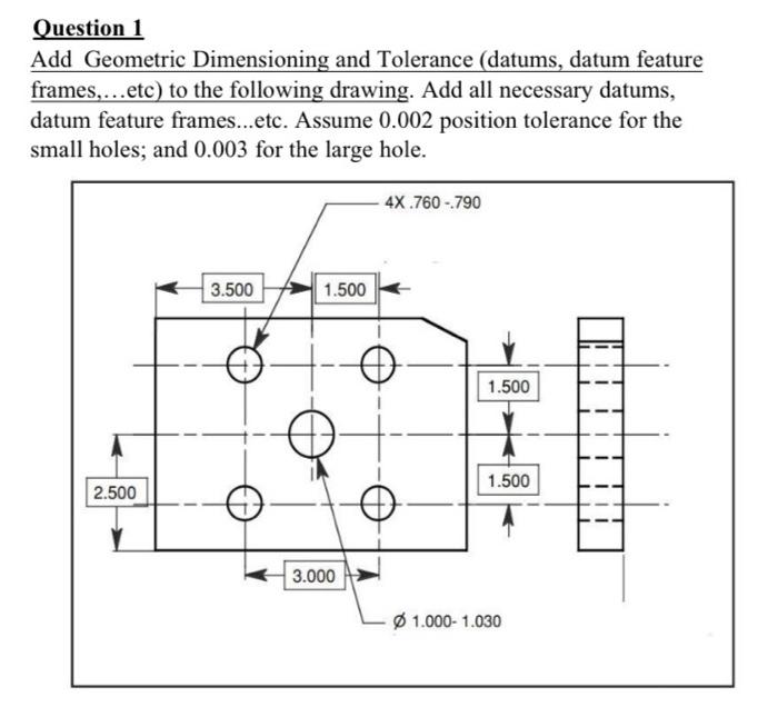 Solved Question 1 Add Geometric Dimensioning and Tolerance | Chegg.com