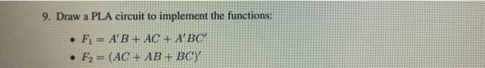 Solved 9. Draw a PLA circuit to implement the functions: Fi | Chegg.com
