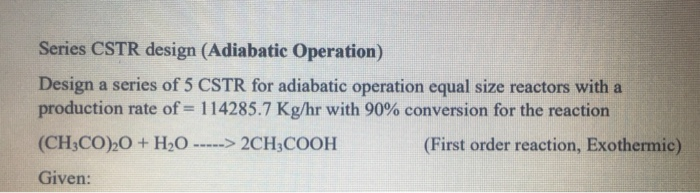 Solved Series CSTR design (Adiabatic Operation) Design a | Chegg.com