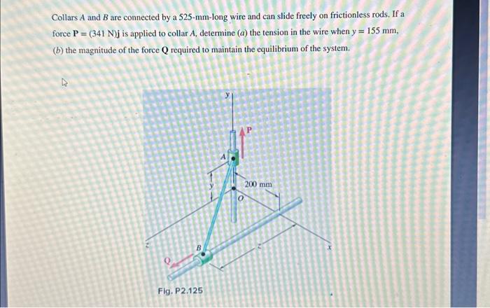 Solved Collars A and B are connected by a 525−mm-long wire | Chegg.com