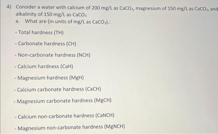 Solved 4) Consider a water with calcium of 200mg/L as CaCO3, | Chegg.com