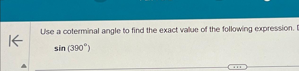 Solved Use a coterminal angle to find the exact value of the | Chegg.com