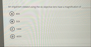 Solved An organism viewed using the 4x ﻿objective lens have | Chegg.com