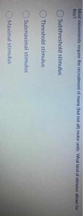 Solved Most movements require the recruitment of many (but | Chegg.com