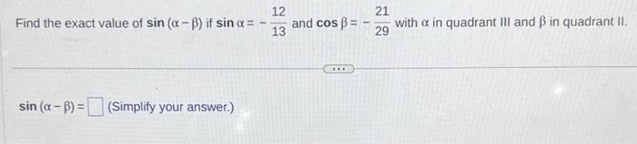 Solved Find the exact value of sin(α−β) if sinα=−1312 and | Chegg.com