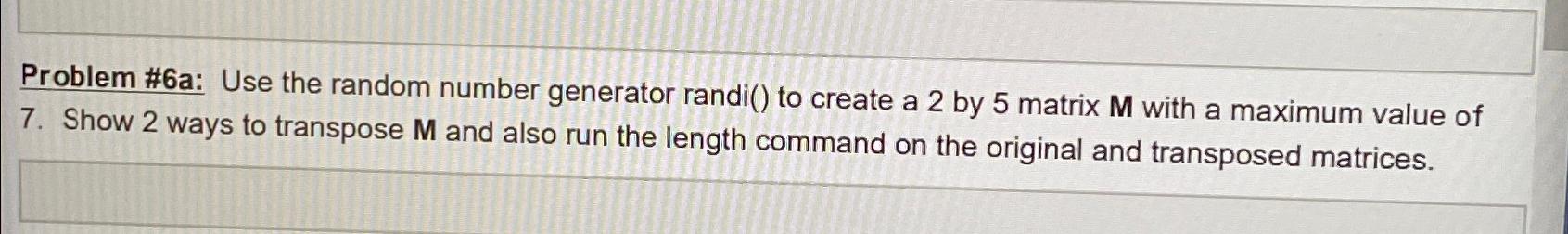 Solved Problem #6a: Use the random number generator randi() | Chegg.com