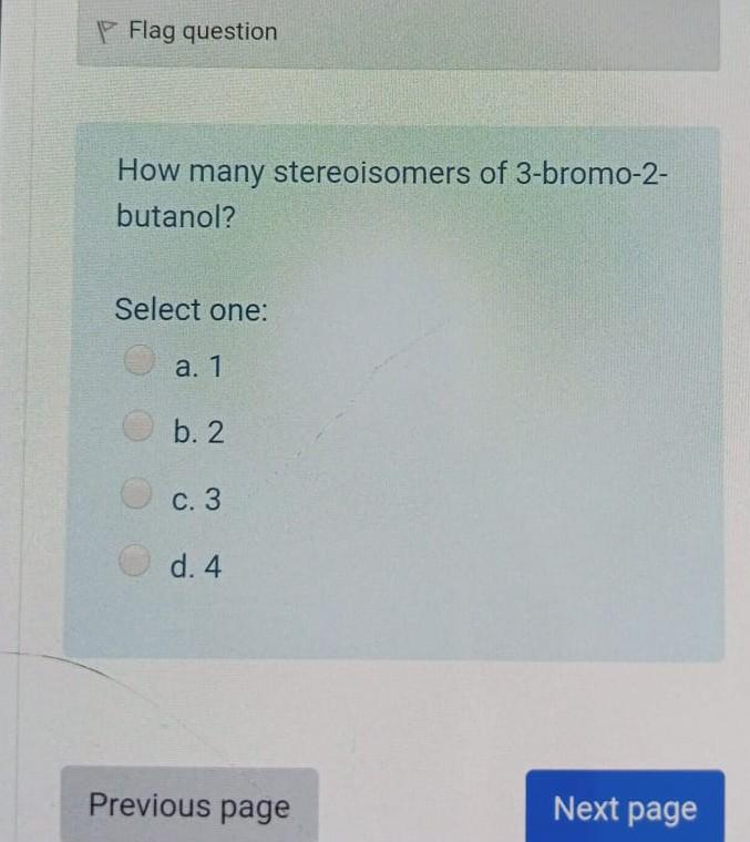 Solved Flag question How many stereoisomers of 3-bromo-2- | Chegg.com