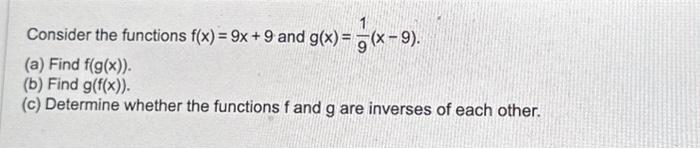 Solved Consider the functions f(x) = 9x + 9 and g(x)=(x-9). | Chegg.com
