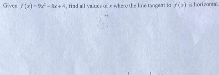 Solved Given f(x)=9x2−8x+4, find all values of x where the | Chegg.com