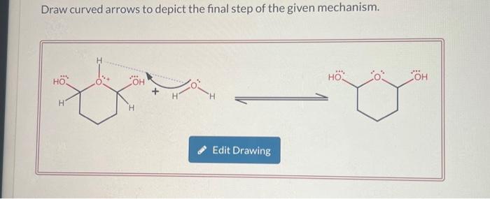 Solved Draw curved arrows to depict the final step of the | Chegg.com