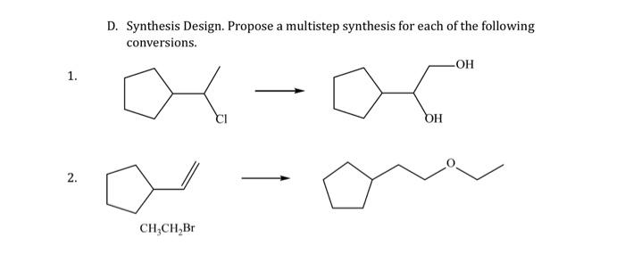 Solved D. Synthesis Design. Propose a multistep synthesis | Chegg.com Solved D. Synthesis Design. Propose a multistep synthesis | Chegg.com