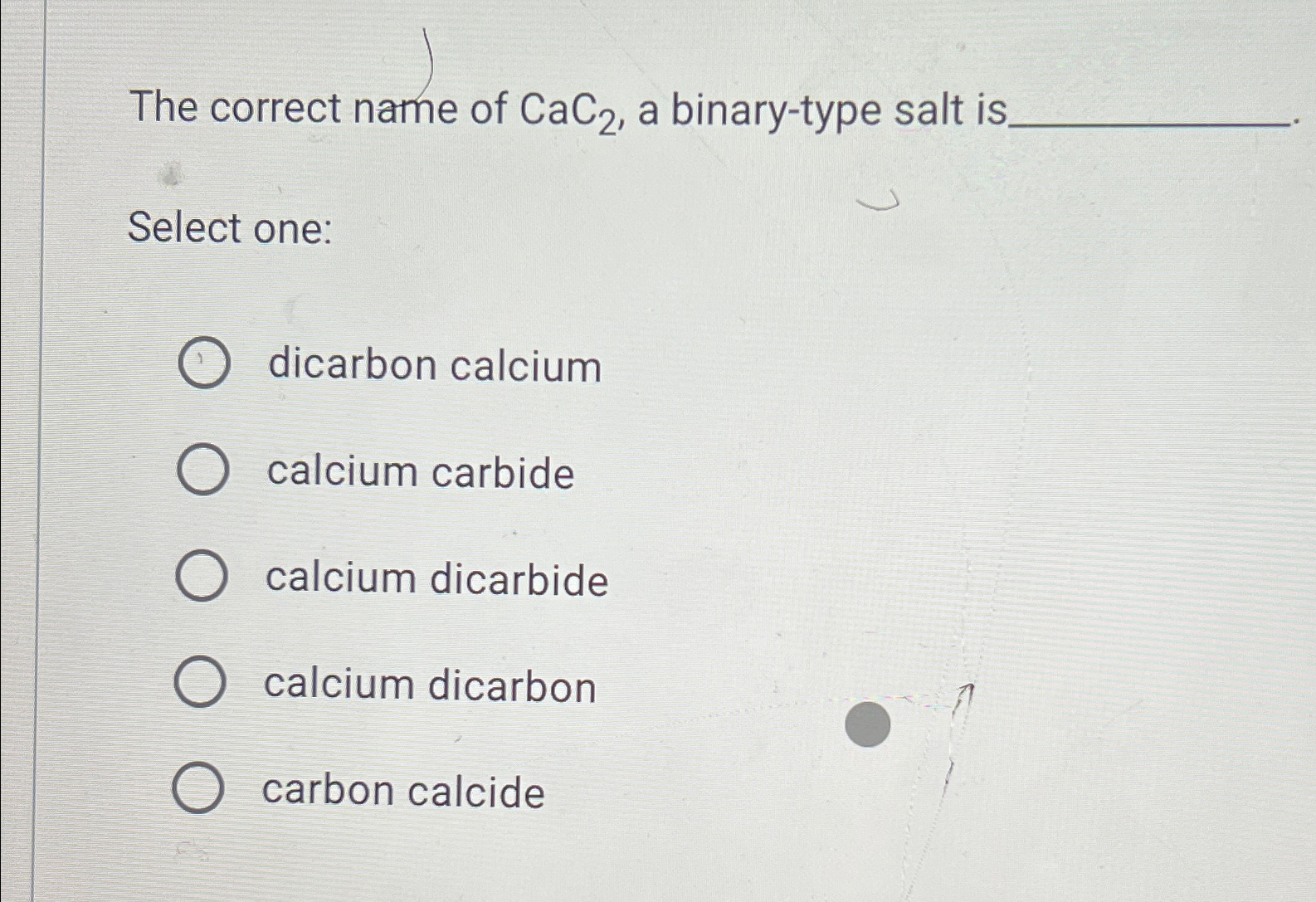 Solved The correct name of CaC2, ﻿a binary-type salt | Chegg.com