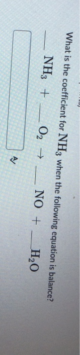 Solved What is the coefficient for NH3 when the following | Chegg.com