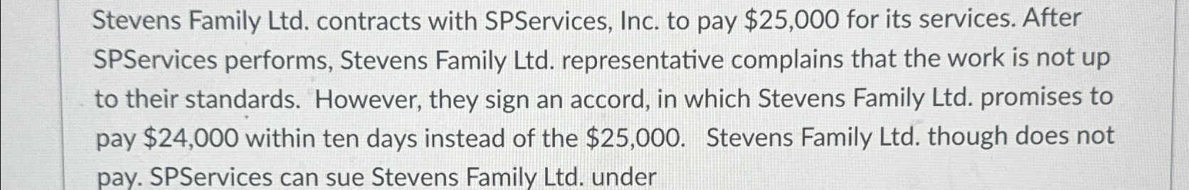 Stevens Family Ltd. contracts with SPServices, Inc. | Chegg.com