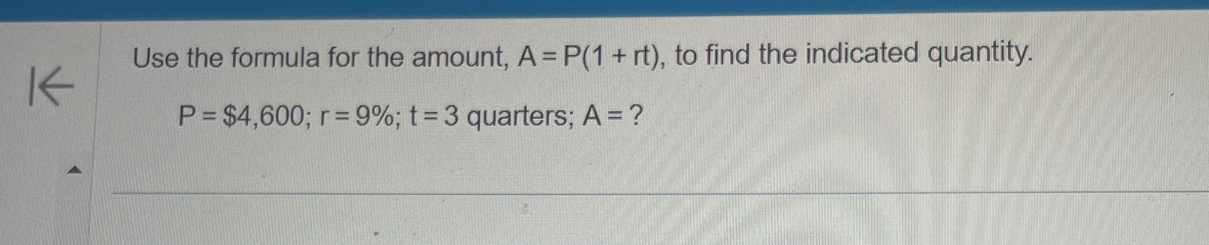 Solved Use the formula for the amount, A=P(1+rt), ﻿to find | Chegg.com
