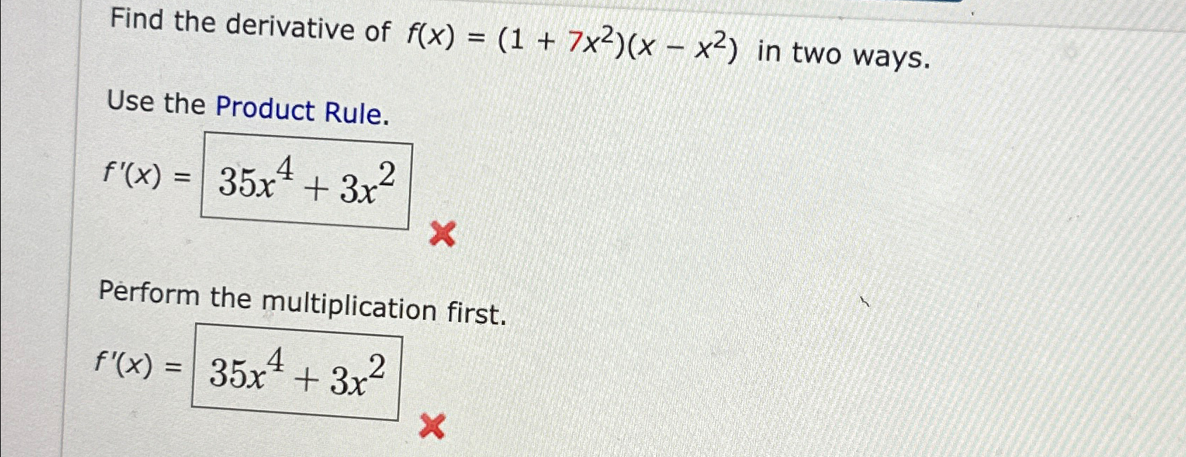 Solved Find the derivative of f(x)=(1+7x2)(x-x2) ﻿in two | Chegg.com