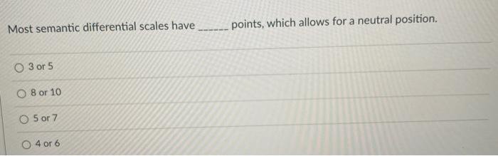 Solved Most semantic differential scales have_points, which | Chegg.com