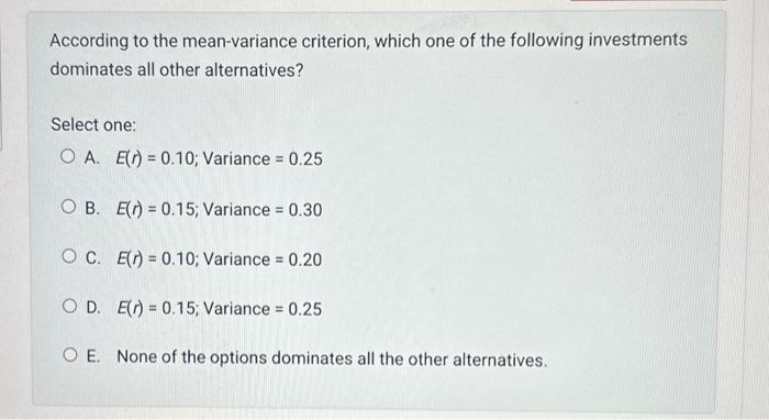 Solved According to the mean-variance criterion, which one | Chegg.com