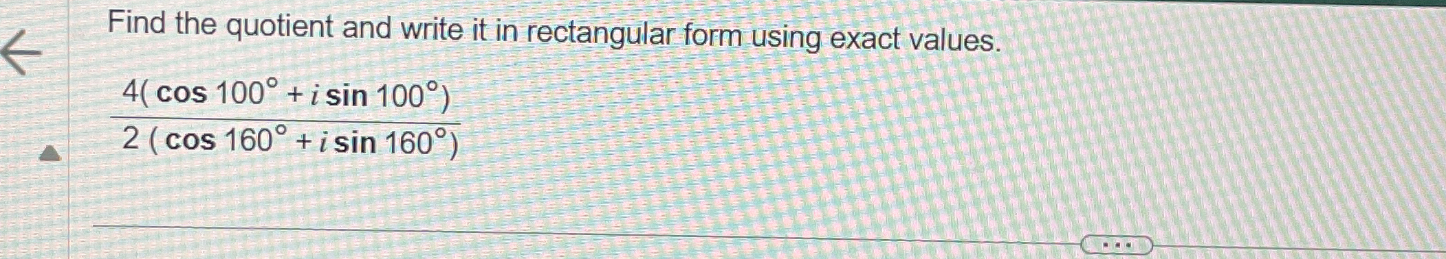 Solved Find the quotient and write it in rectangular form | Chegg.com