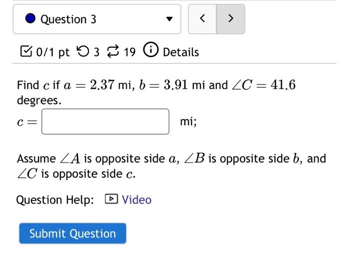 Solved Question 3 C 0/1 pt3 Find c if a = 2.37 mi, b: 2.37 | Chegg.com