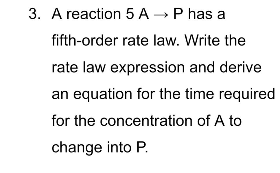 Solved 3. A reaction 5 A → P has a fifth-order rate law. | Chegg.com