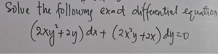 Solved solve the following exact differential equation (2xy | Chegg.com