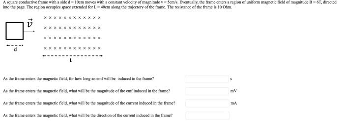 Solved A square conductive frame with a side d - 10cm moves | Chegg.com