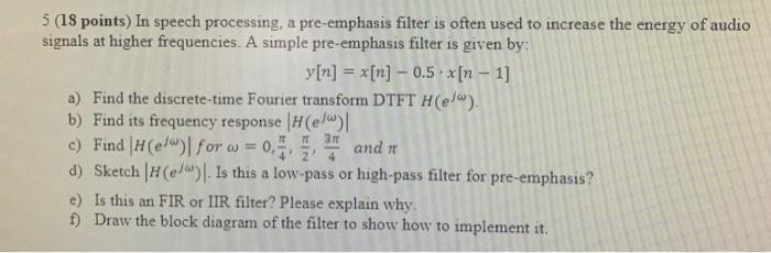 Solved 5 (18 points) In speech processing, a pre-emphasis | Chegg.com