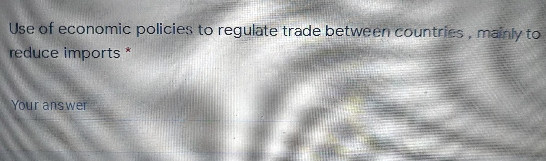 Solved Use of economic policies to regulate trade between | Chegg.com