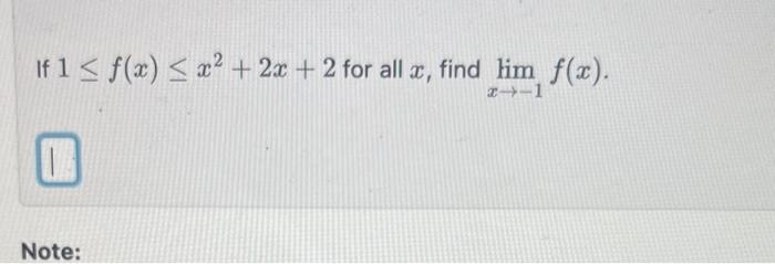 Solved If 1≤f(x)≤x2+2x+2 for all x, find limx→−1f(x) | Chegg.com