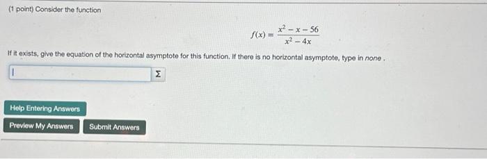 Solved (1 point) Consider the function f(x)=x2−4xx2−x−56 If | Chegg.com