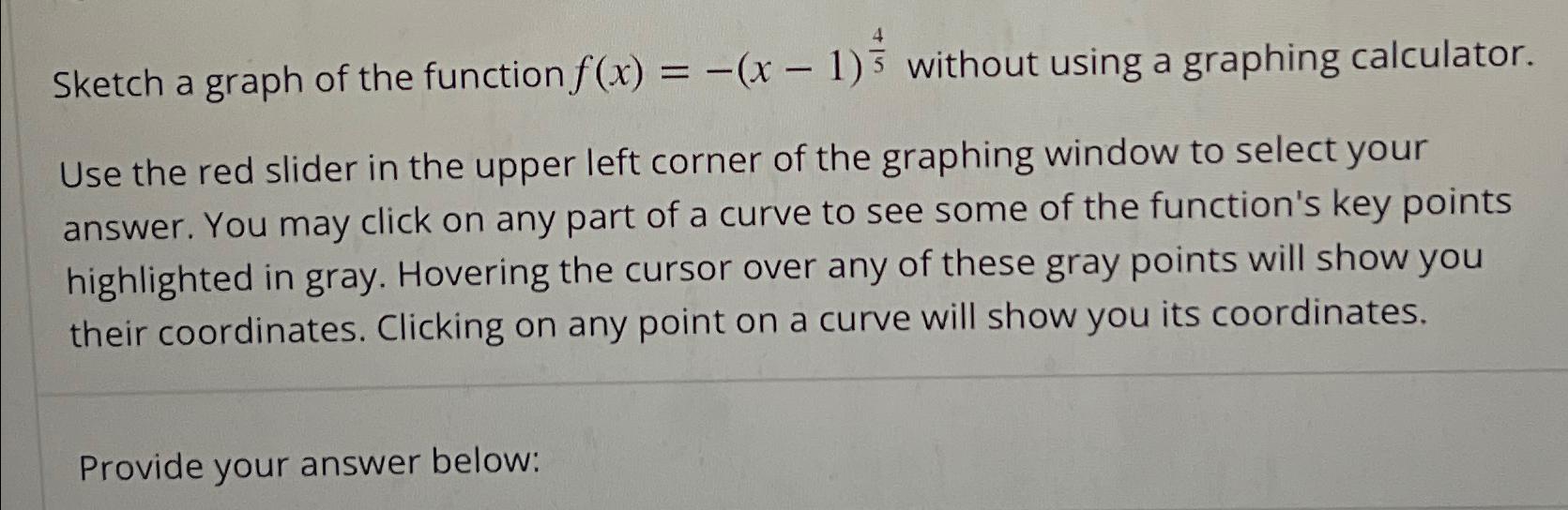 Solved Sketch a graph of the function f(x)=-(x-1)45 ﻿without | Chegg.com