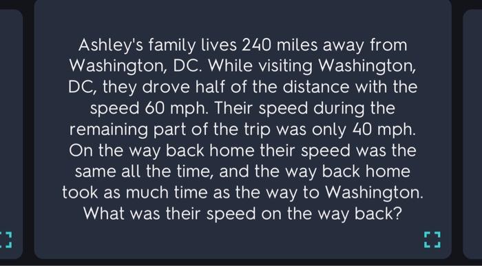 Solved Ashley's family lives 240 miles away from Washington, | Chegg.com