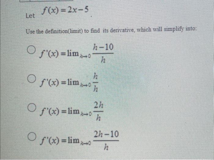 Solved Let f(x)=2x−5 Use the definition(limit) to find its | Chegg.com