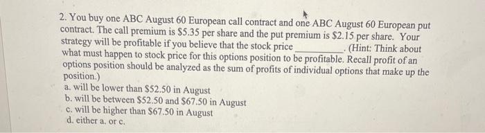 Solved 2. You buy one ABC August 60 European call contract | Chegg.com
