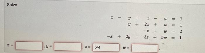 Solved Solve x−y+w=1y+2z+w=1−z+w=2−x+2y−3z+5w=1 | Chegg.com