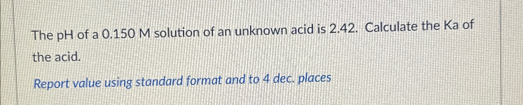 Solved The pH ﻿of a 0.150M ﻿solution of an unknown acid is | Chegg.com