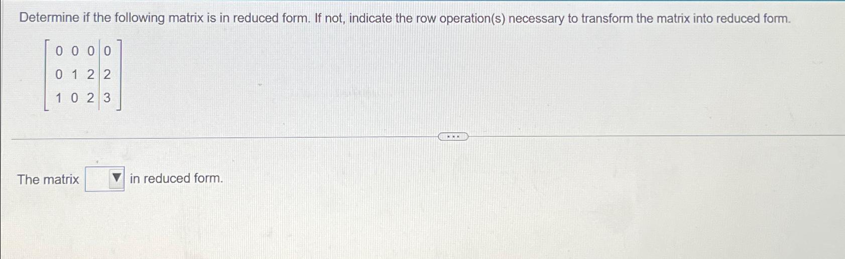 Solved Determine if the following matrix is in reduced form. | Chegg.com