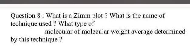 Solved Question 8: What is a Zimm plot? What is the name of | Chegg.com