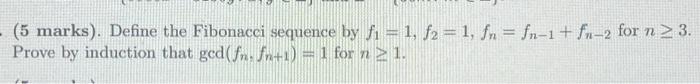 Solved (5 marks). Define the Fibonacci sequence by | Chegg.com
