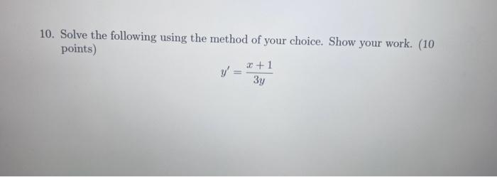 Solved 10. Solve the following using the method of your | Chegg.com