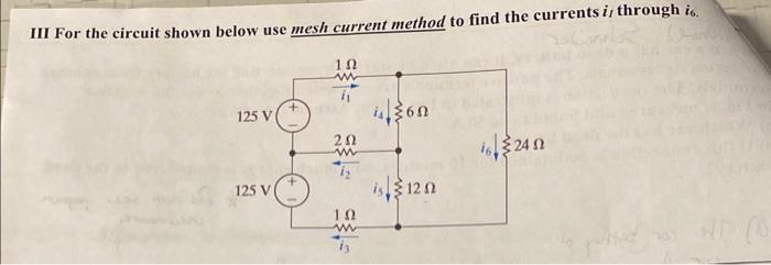 Solved III For the circuit shown below use mesh current | Chegg.com