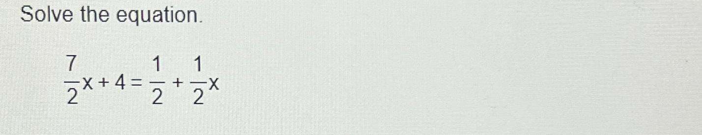 Solved Solve the equation.72x+4=12+12x | Chegg.com