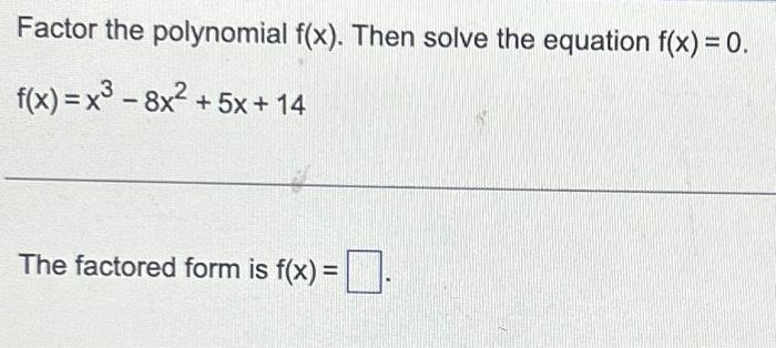 Solved Factor the polynomial f(x). Then solve the equation | Chegg.com