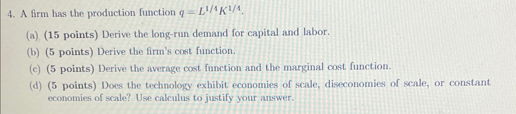 Solved A firm has the production function q=L14K14.(a) (15 | Chegg.com