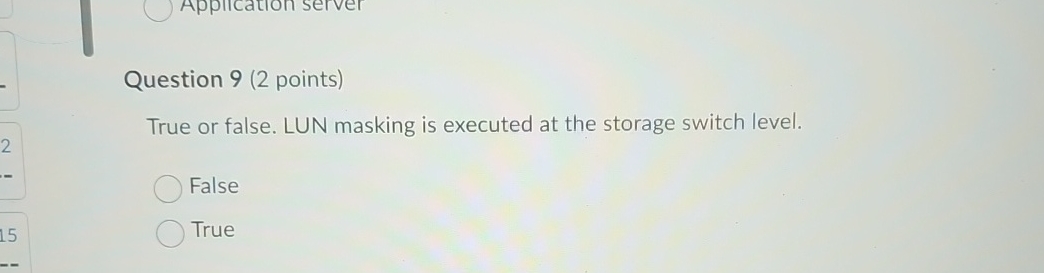 Solved Question 9 (2 ﻿points)True or false. LUN masking is | Chegg.com