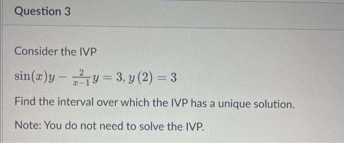 Solved Consider the IVP sin(x)y−x−12y=3,y(2)=3 Find the | Chegg.com