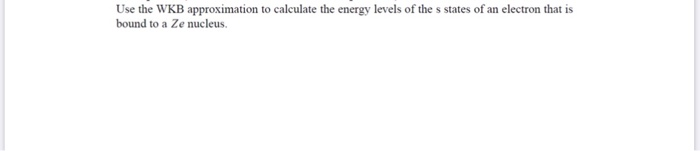 Solved Use the WKB approximation to calculate the energy | Chegg.com