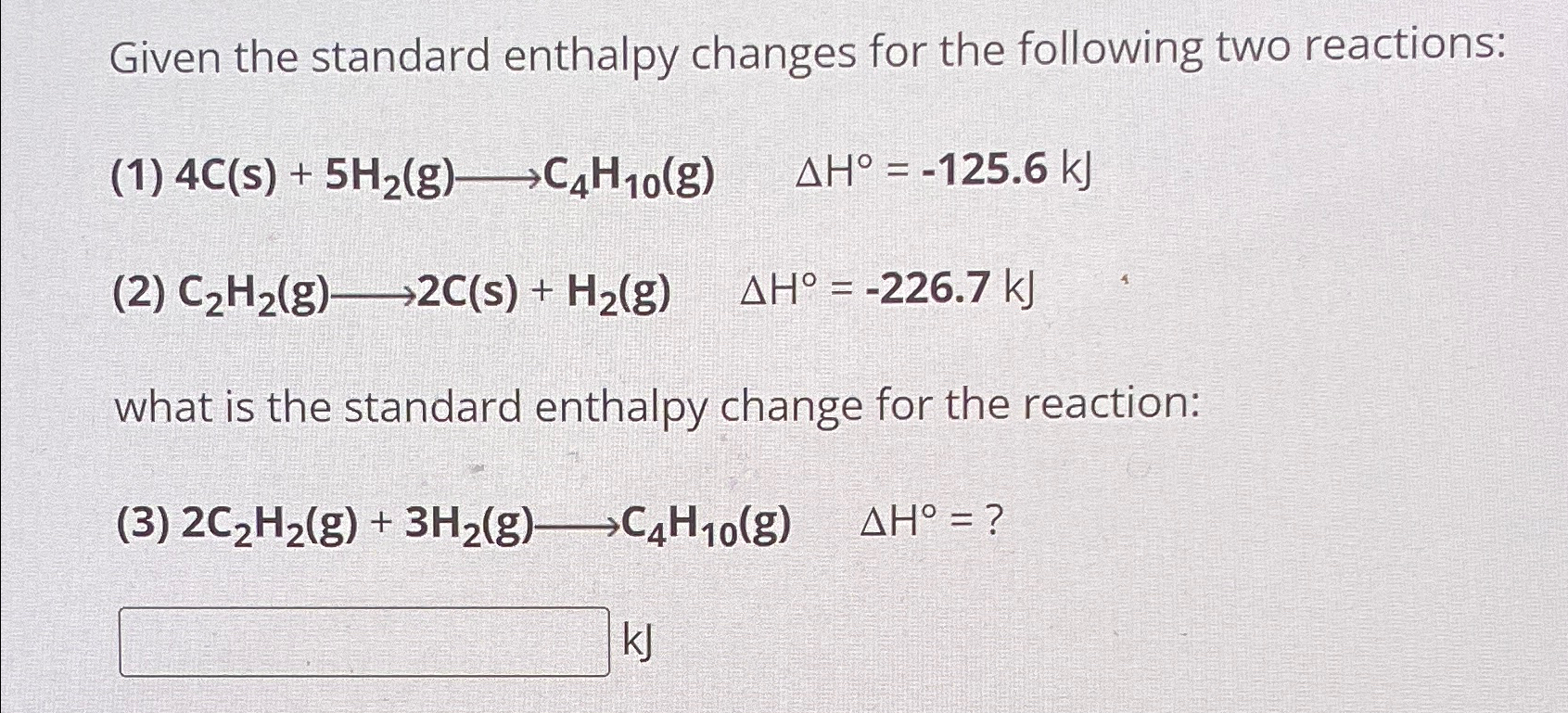 Solved Given the standard enthalpy changes for the following | Chegg.com